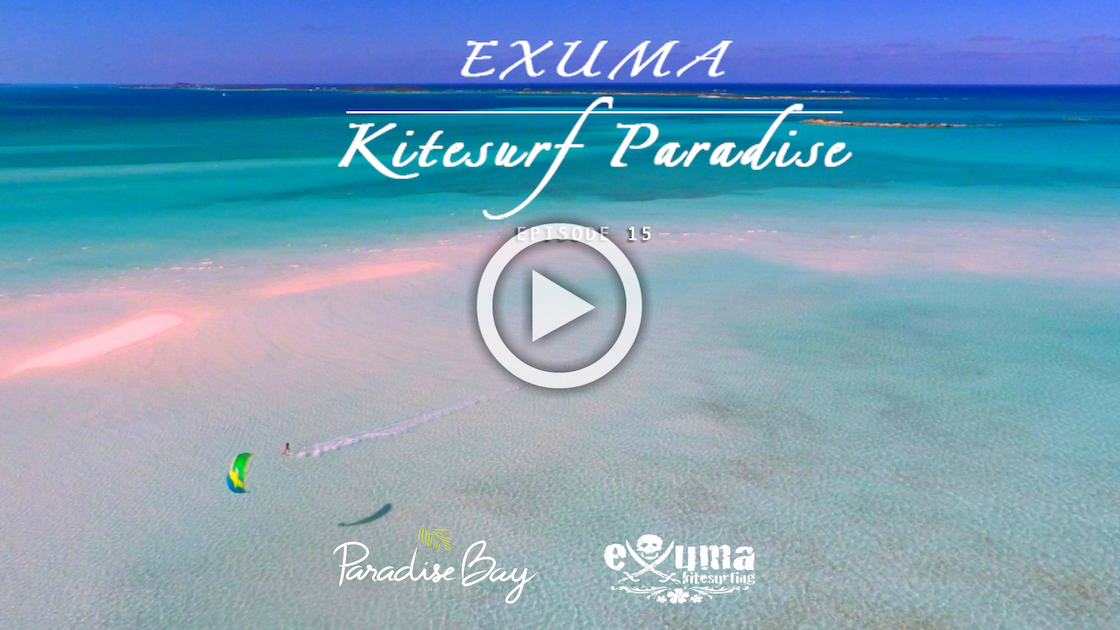 Exuma Kitesurf Paradise, episode 15 - Kitesurf Paradise